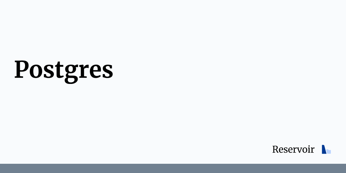 Postgres | Reservoir