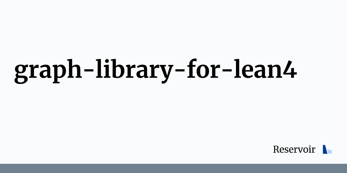 graph-library-for-lean4 | Reservoir
