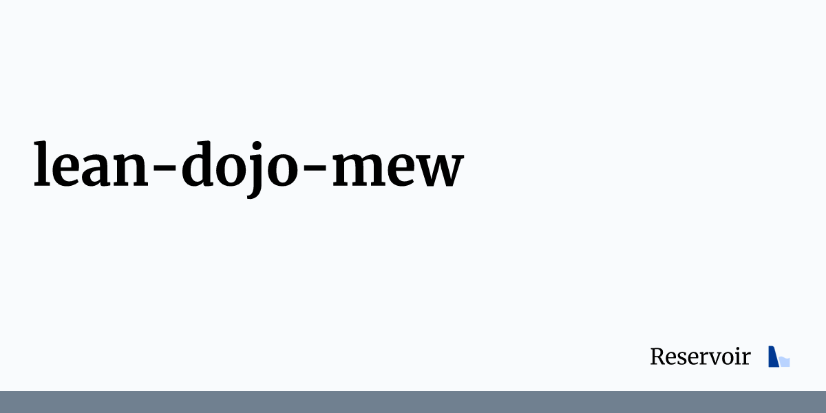 lean-dojo-mew | Reservoir